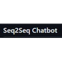 Seq2Seq Chatbot download | SourceForge.net